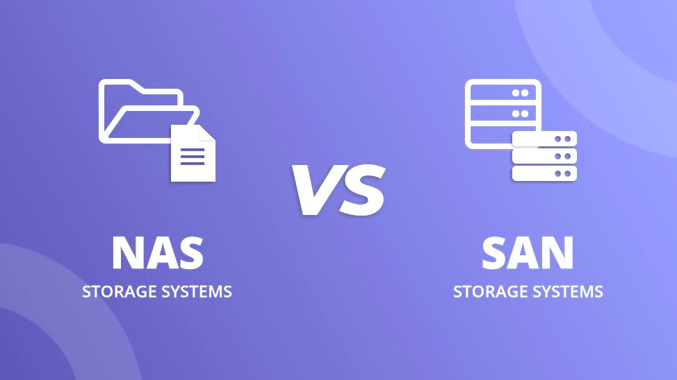 SAN vs NAS Storage: A Detailed Comparison | VPSServer Blog